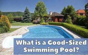 What is a Good-Sized Swimming Pool? - Backyard Advisor